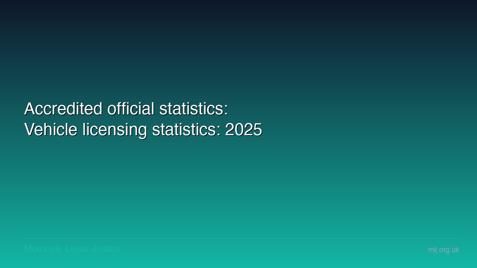 Accredited official statistics: Vehicle licensing statistics: 2025