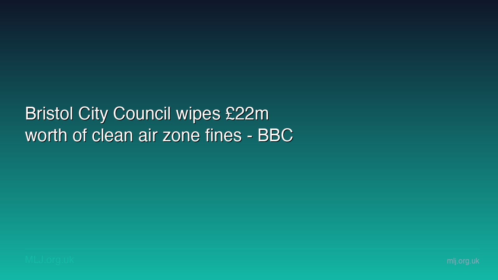 Bristol City Council wipes £22m worth of clean air zone fines - BBC