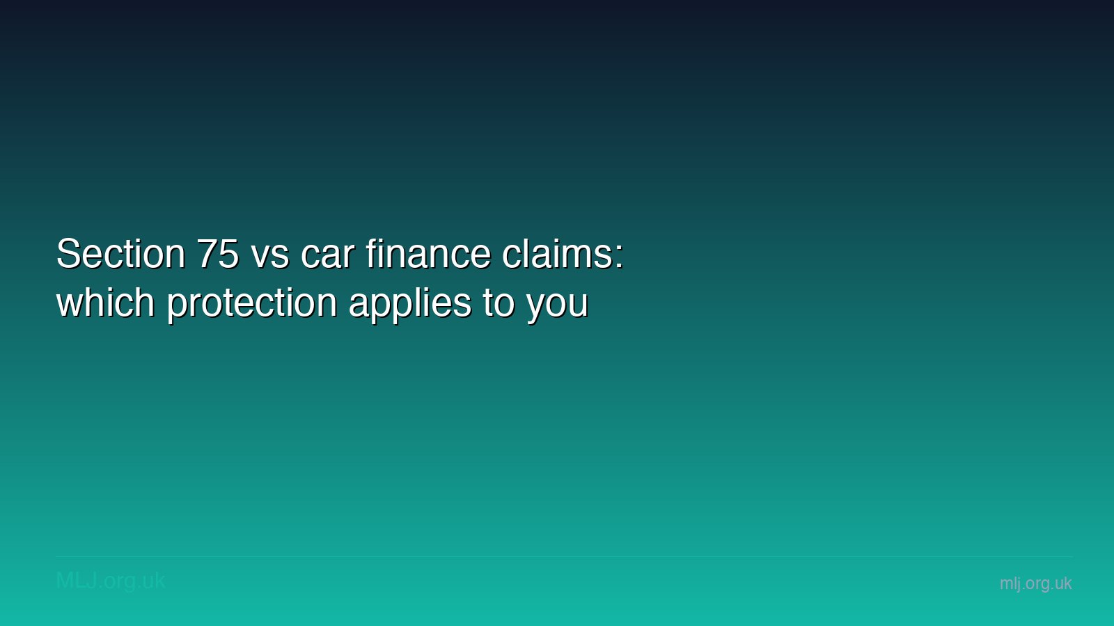 Section 75 vs car finance claims: which protection applies to you